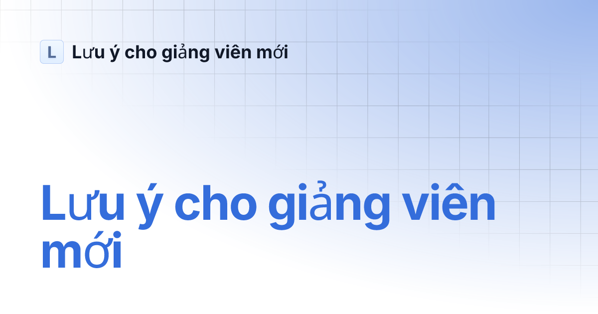 Lưu ý cho giảng viên mới | Lưu ý cho giảng viên mới