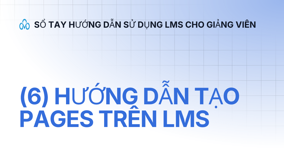 (6) HƯỚNG DẪN TẠO PAGES TRÊN LMS | SỔ TAY HƯỚNG DẪN SỬ DỤNG LMS CHO ...