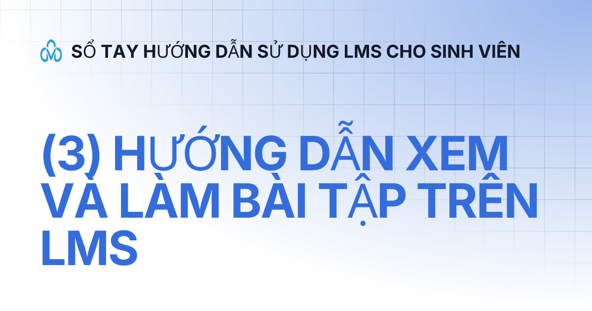 (3) HƯỚNG DẪN XEM VÀ LÀM BÀI TẬP TRÊN LMS | SỔ TAY HƯỚNG DẪN SỬ DỤNG ...